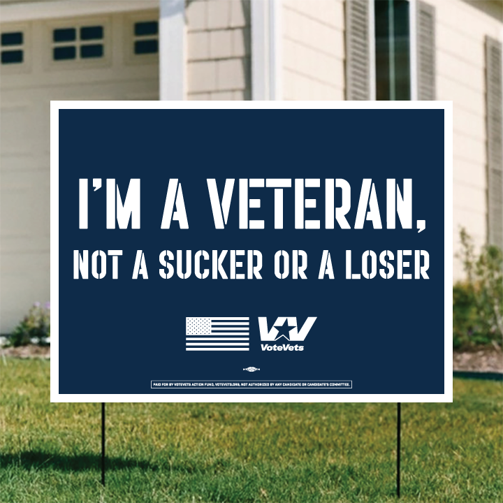 I'm A Veteran, Not A Sucker Or A Loser Yard Sign – VoteVets PX